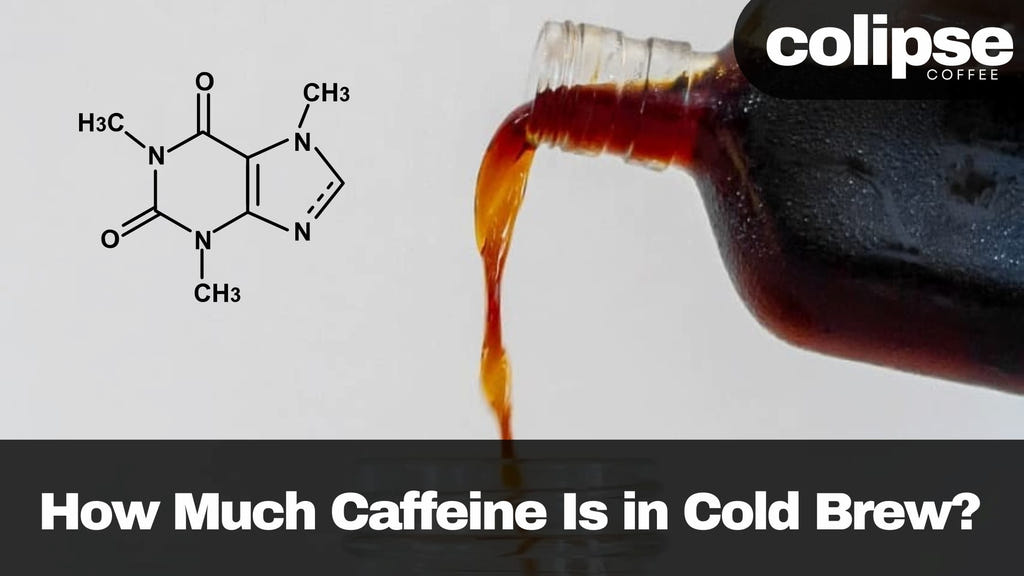 How Much Caffeine Is in Cold Brew Coffee? – Colipse