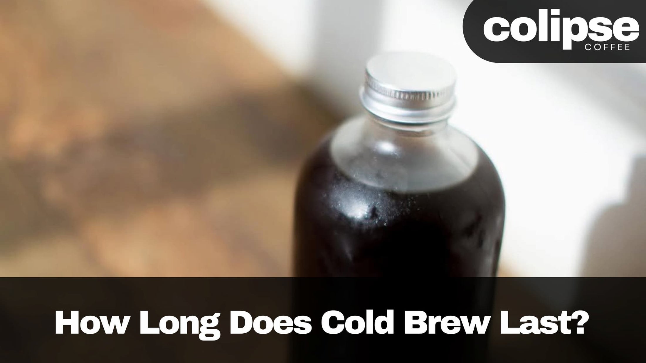 How Long Does Cold Brew Last? – Colipse